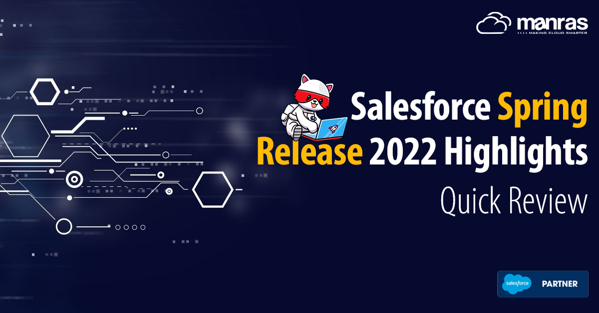 Salesforce Spring ’22 Release Highlights: Key Features & Updates